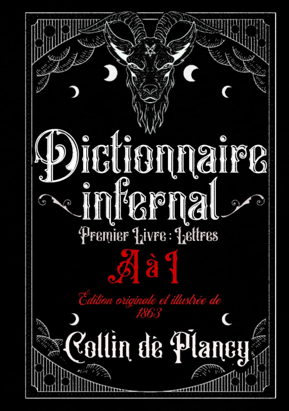 Dictionnaire infernal Premier Livre : Lettres A à I Édition originale ...