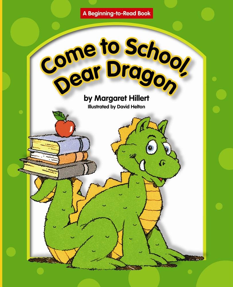 Come to School, Dear Dragon (Beginning to Read-dear Dragon): Hillert ...