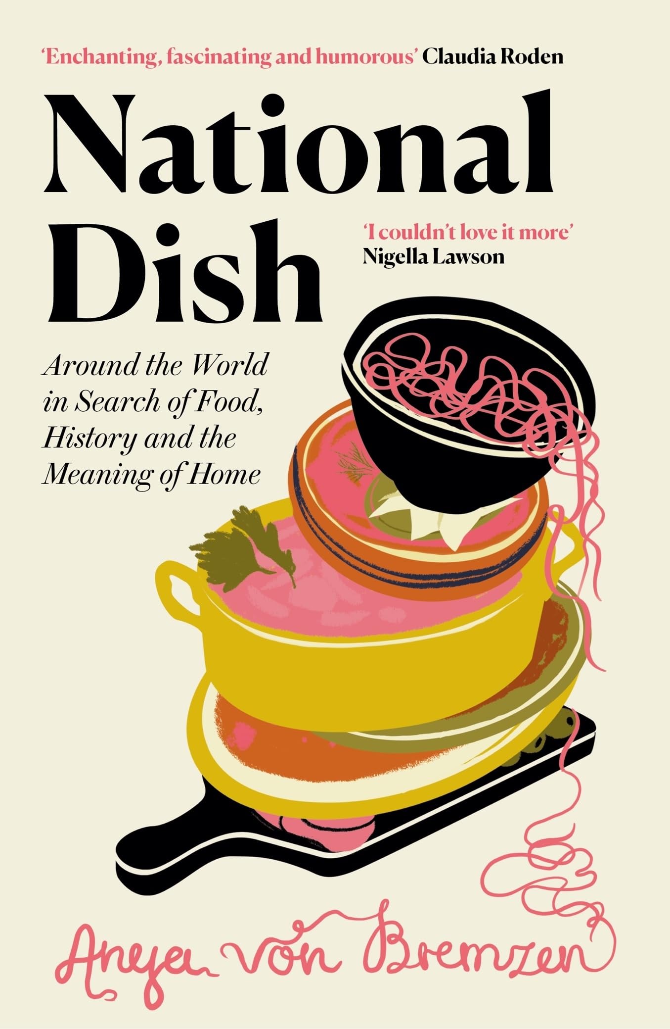 Buy National Dish: Around the World in Search of Food, History and the ...