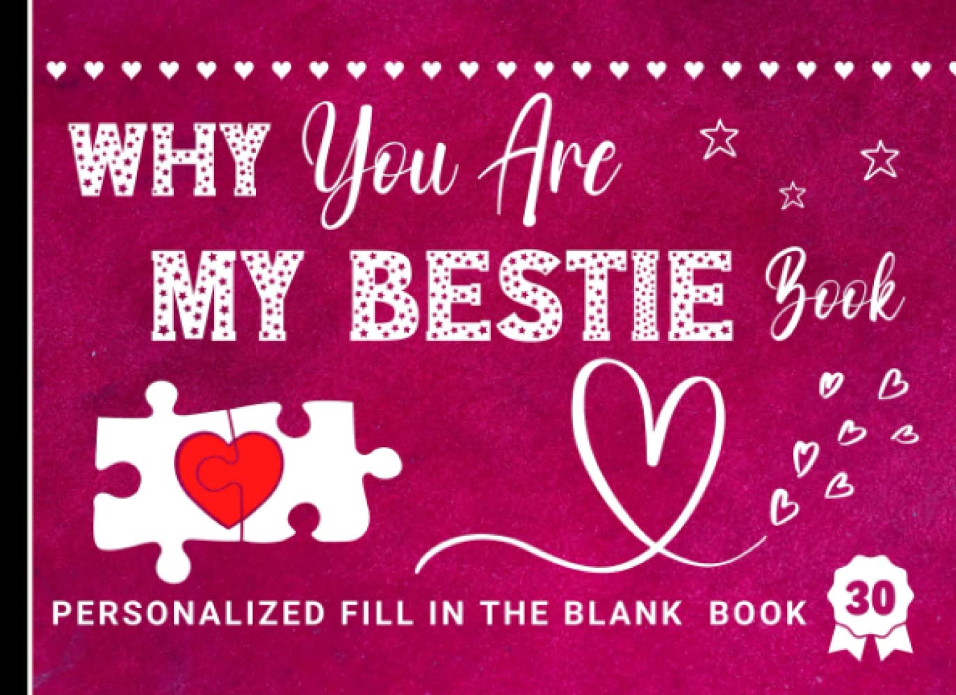 Why You Are My Bestie Book: 30 Reasons Why You Are My Best Friend ...