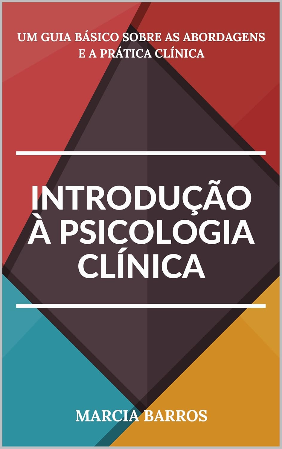 Introdução à Psicologia Clínica: Um guia básico sobre as Abordagens e a ...