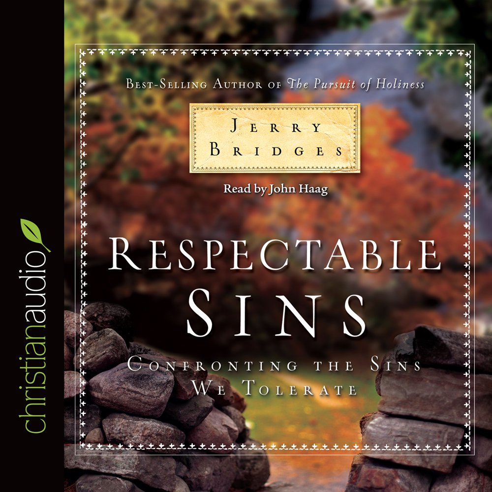 Respectable Sins: Confronting the Sins We Tolerate: Jerry Bridges ...
