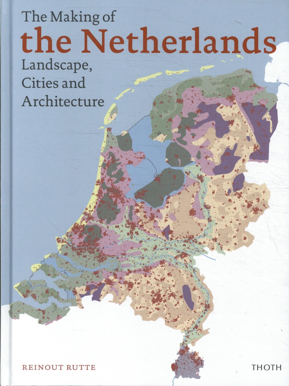 The Making of the Netherlands - Landscape, Cities and Architecture ...