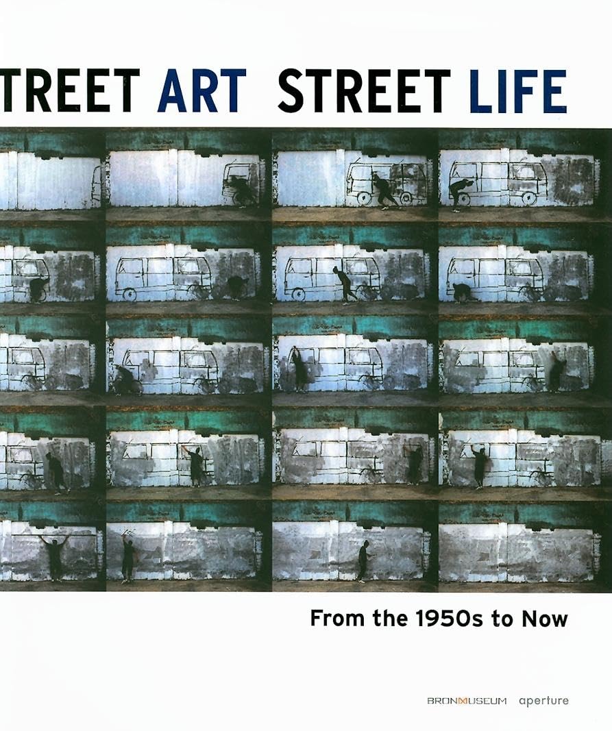 Street Art, Street Life: From the 1950s to Now: Yee, Lydia, Bussard ...