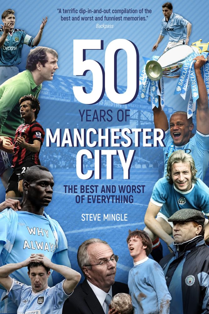 Fifty Years of Manchester City: The Best and Worst of Everything ...