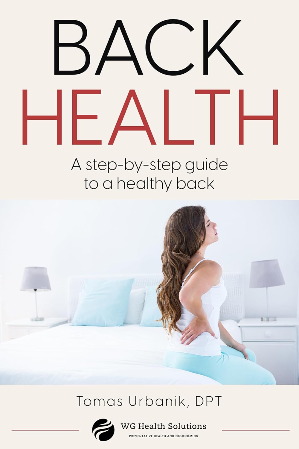 Back Health: A step-by-step guide to a healthy back (A Step-by-Step ...