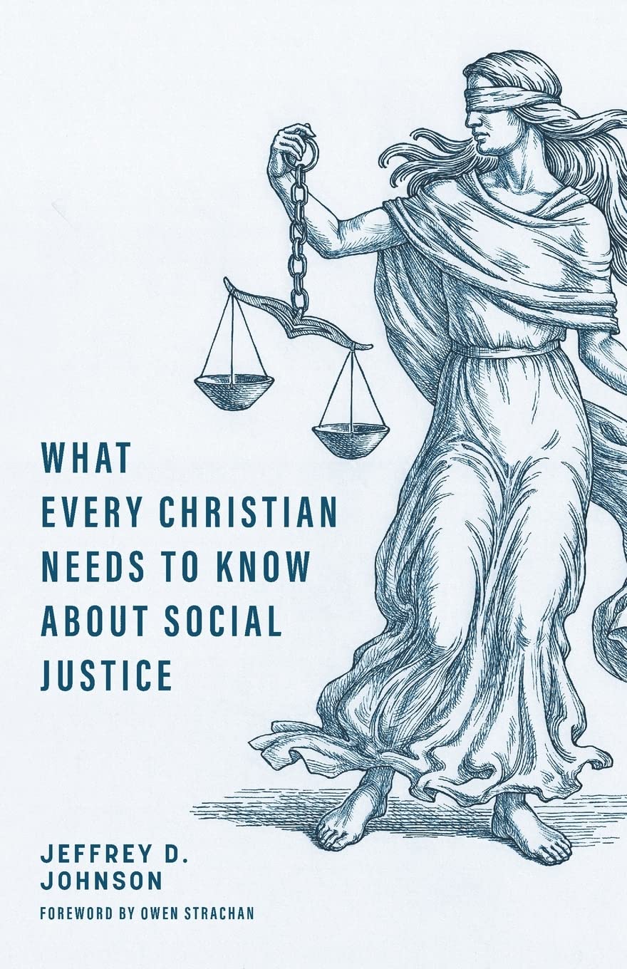 What Every Christian Needs to Know about Social Justice: Johnson ...