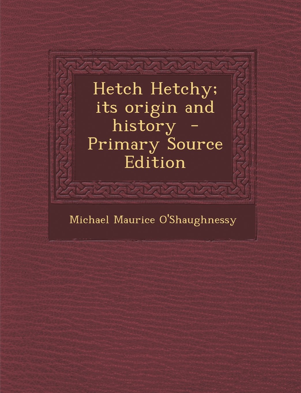 Amazon.co.jp: Hetch Hetchy; Its Origin and History : 本