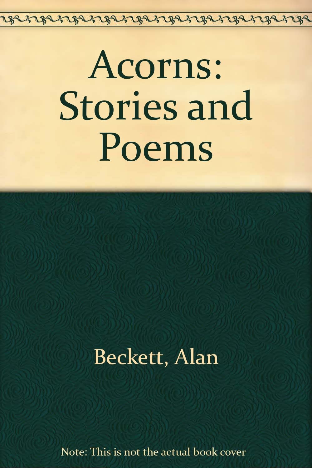 Acorns: Stories and Poems: Alan Beckett; Barbara Calvert; Patricia ...