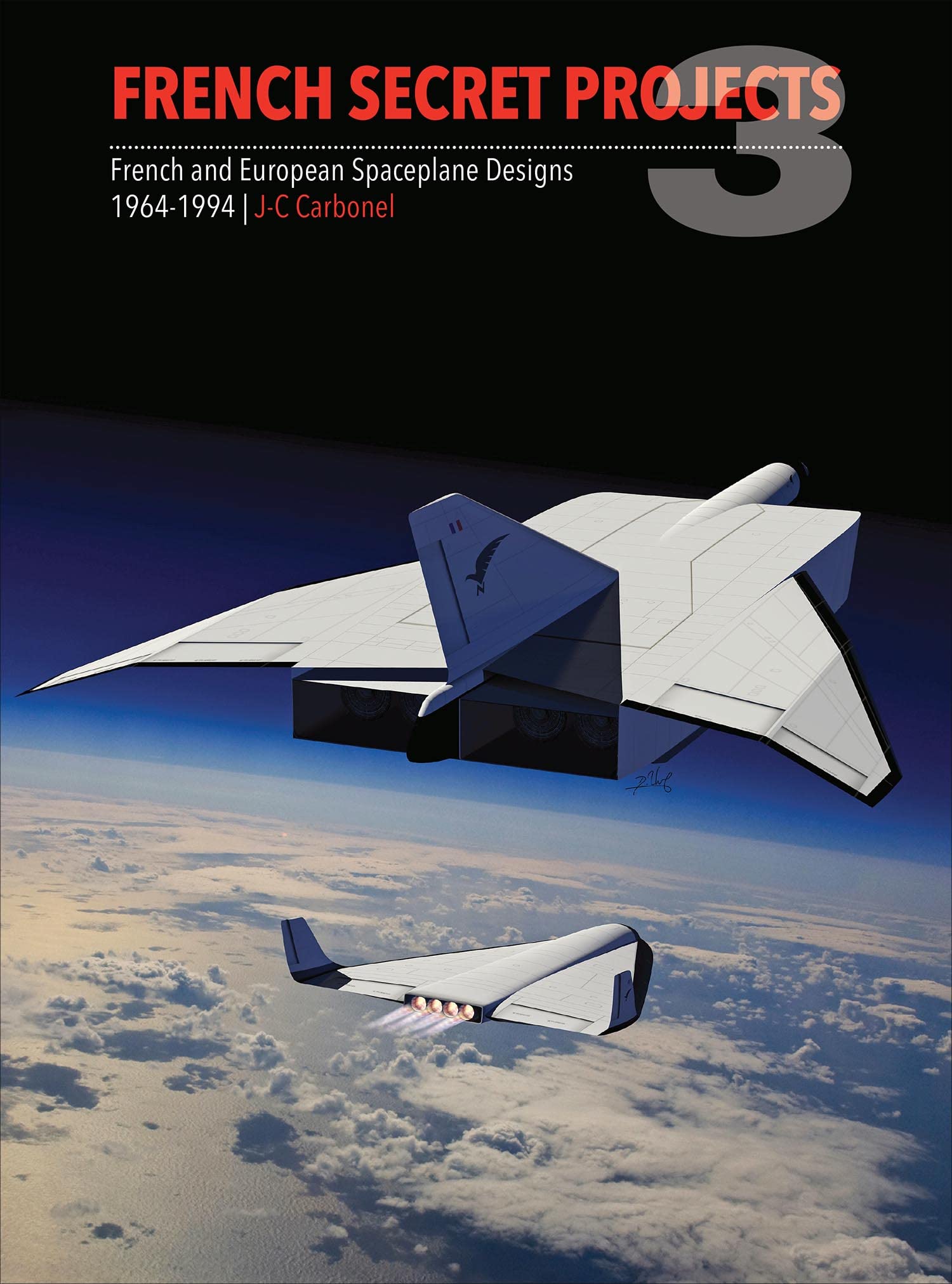 French Secret Projects 3: French and European Spaceplane Designs 1964 ...