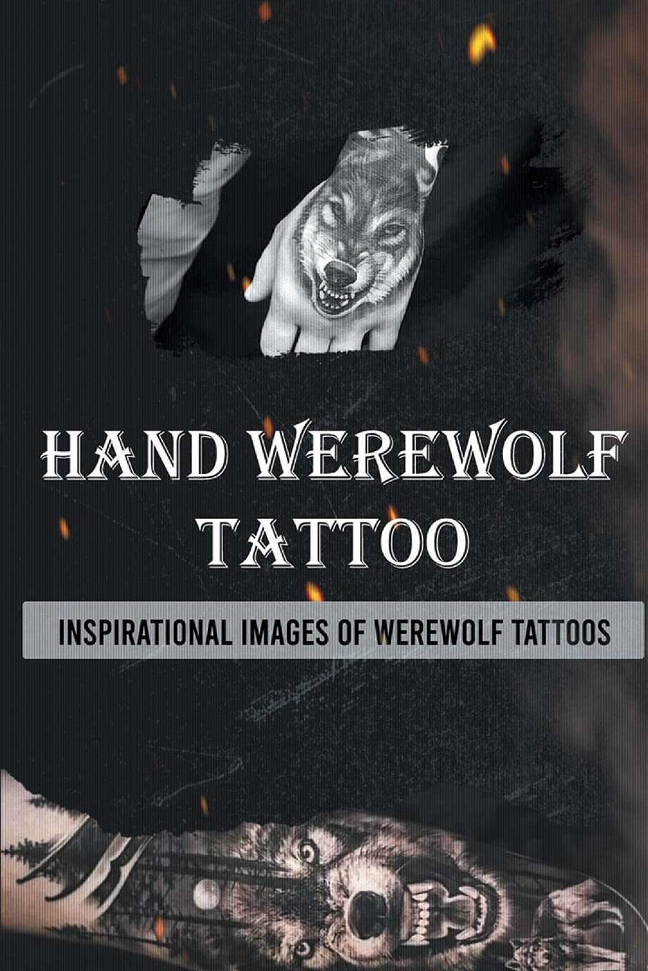 Buy Hand Werewolf Tattoo: Inspirational Images Of Werewolf Tattoos ...
