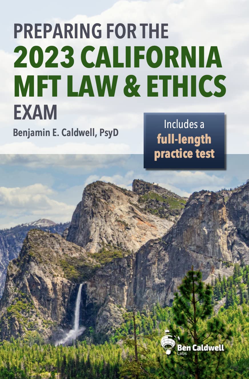 Preparing for the 2023 California MFT Law & Ethics Exam: Benjamin E ...