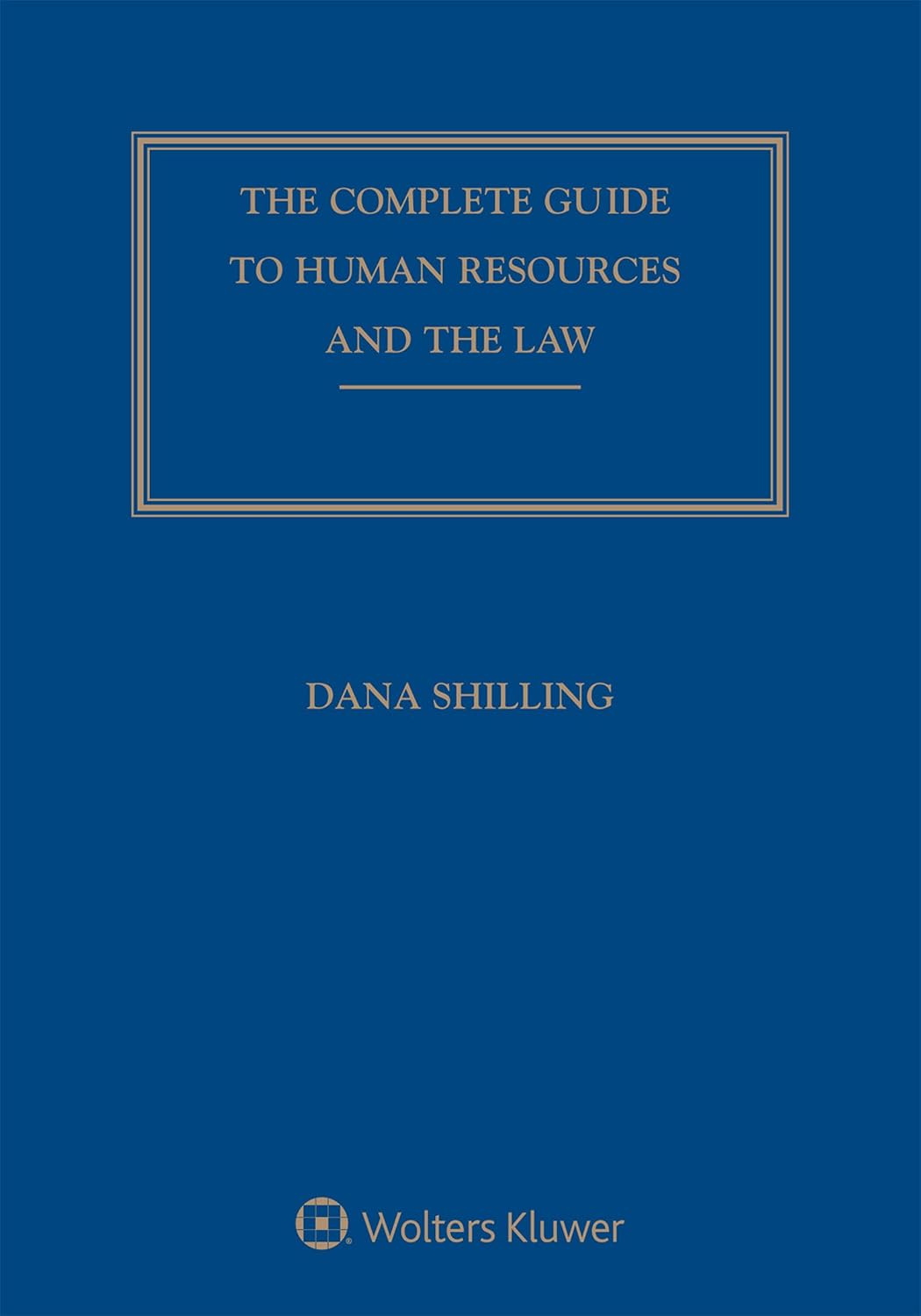 The Complete Guide to Human Resources and the Law, 2018 Edition: Dana ...