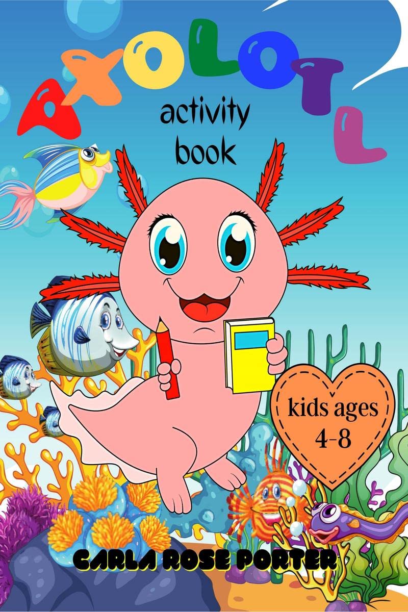 Buy Axolotl Activity Book: Coloring Pages, Dot to Dot, Color by Number ...