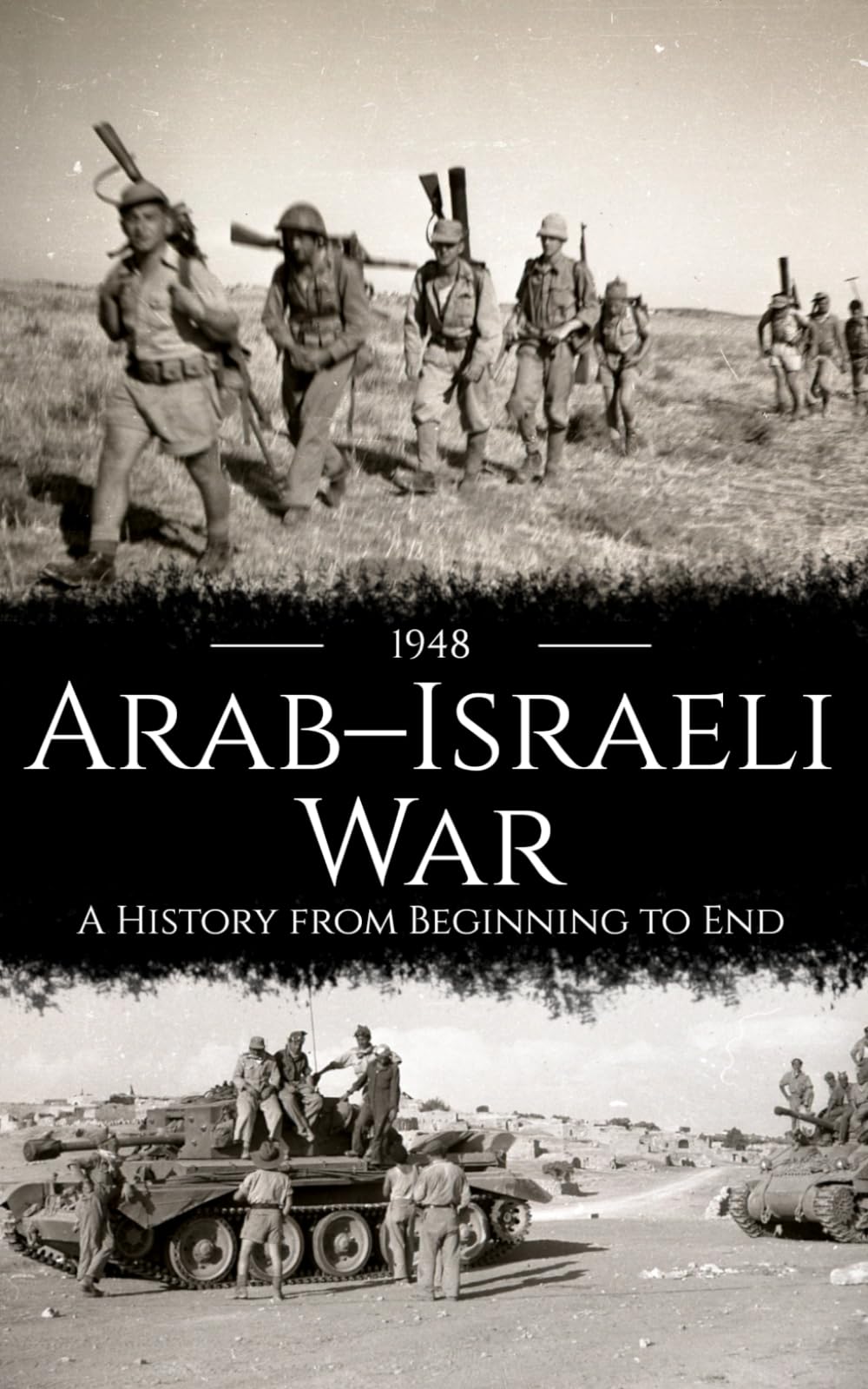 1948 Arab-Israeli War: A History from Beginning to End (Palestine ...