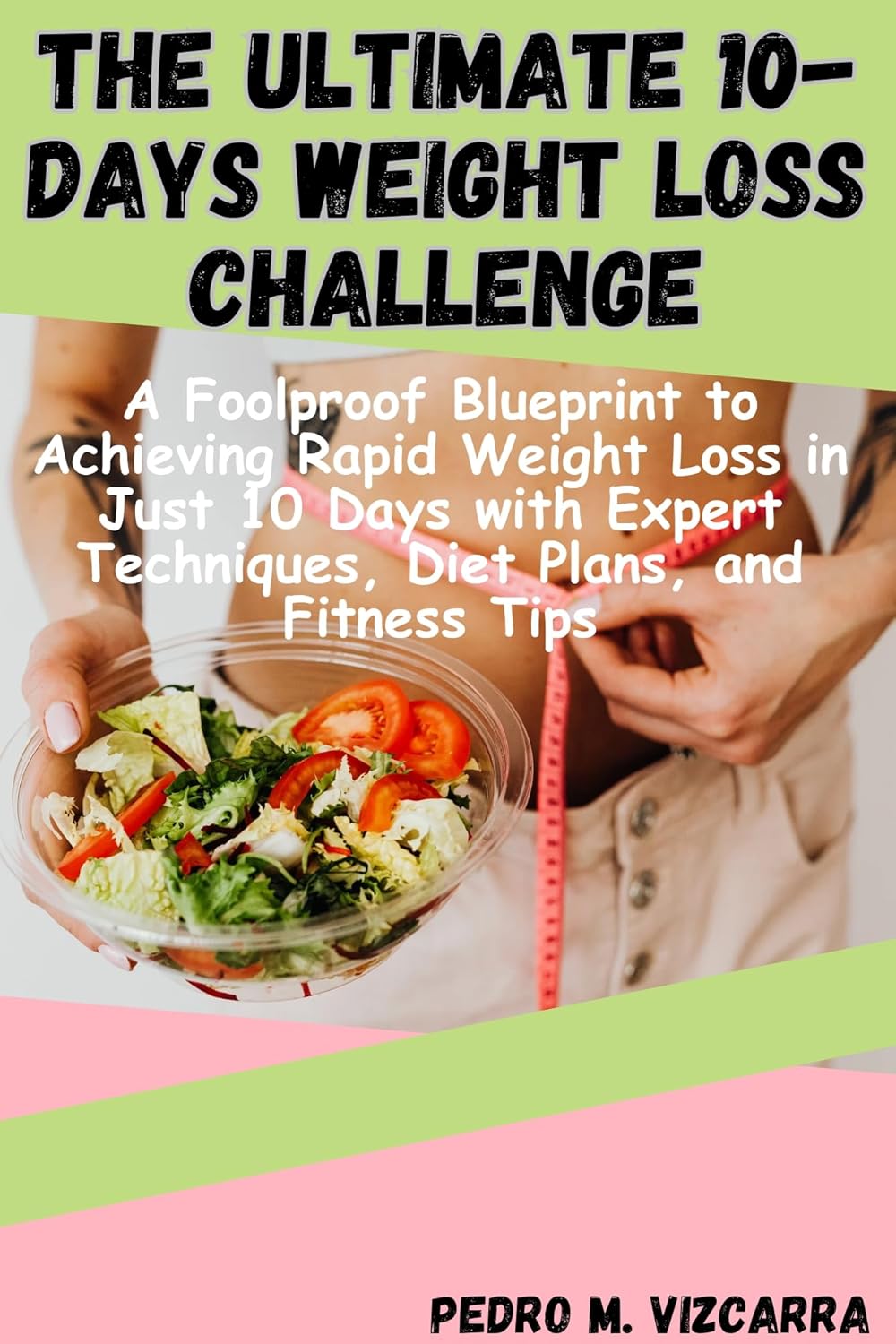 The Ultimate 10-Days Weight Loss Challenge: A Foolproof Blueprint to ...