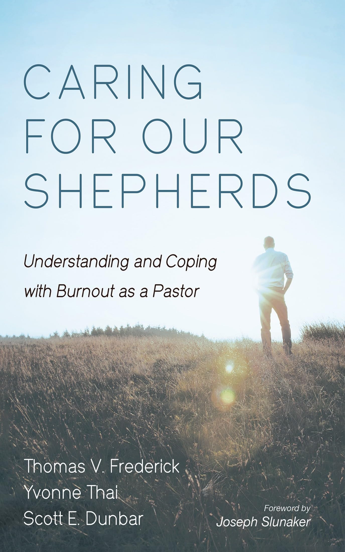 Caring for Our Shepherds: Understanding and Coping with Burnout as a Pastor: Frederick, Thomas V ...