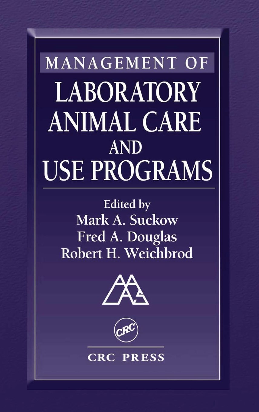 Management of Laboratory Animal Care and Use Programs: 9780849322877 ...