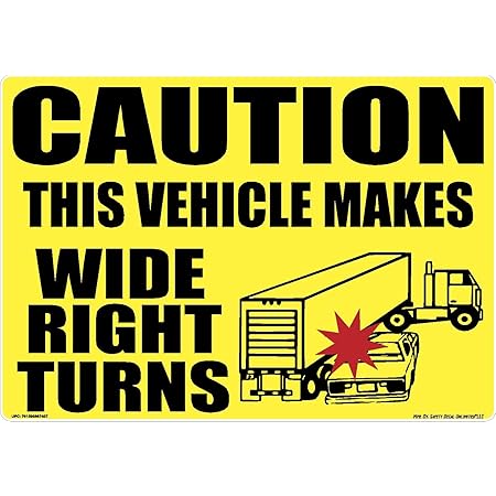 Amazon.com: Caution This Vehicle Makes Wide Right Turns Sign Vinyl ...