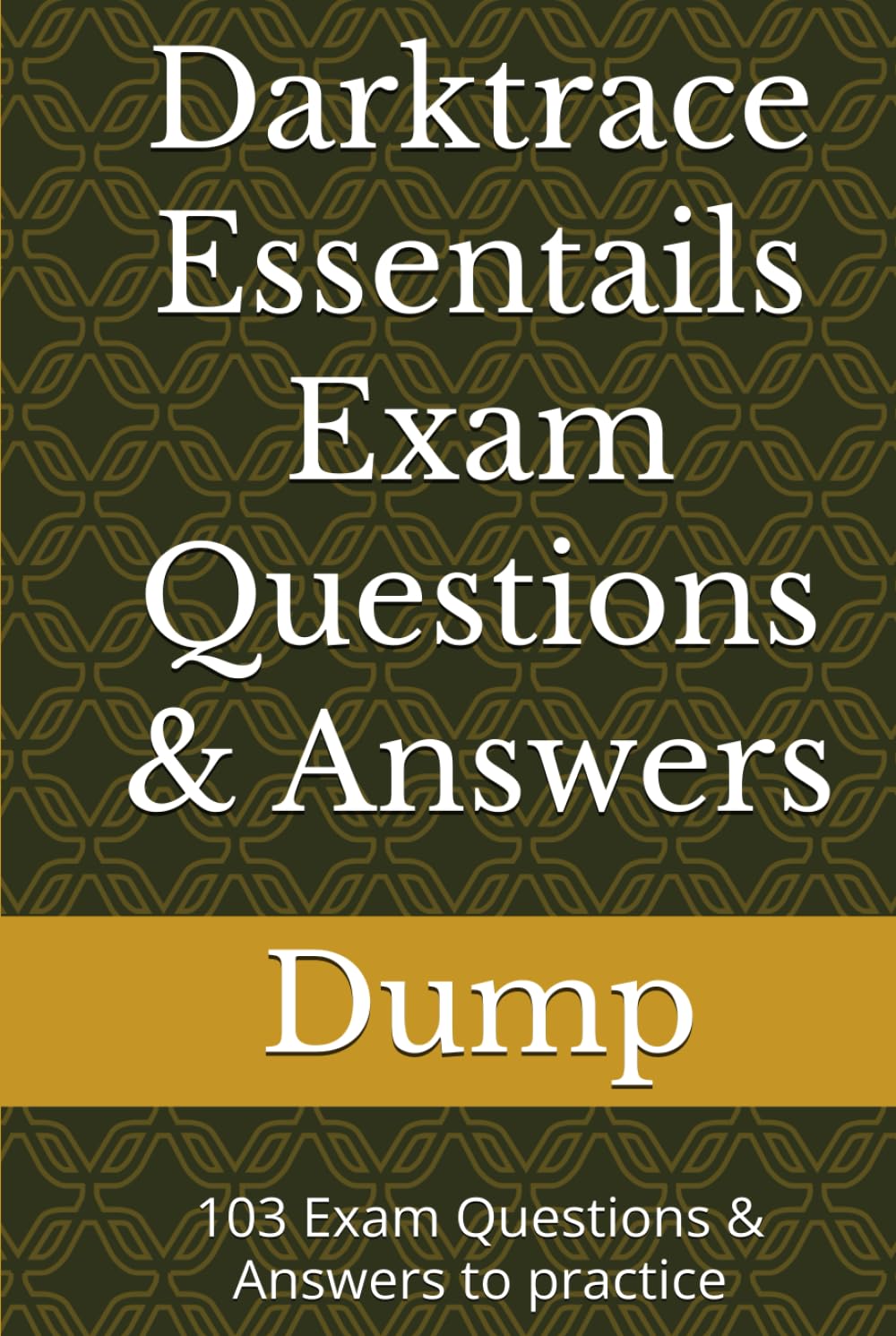 Amazon.com: Darktrace Essentails Exam Questions & Answers: 103 Exam ...