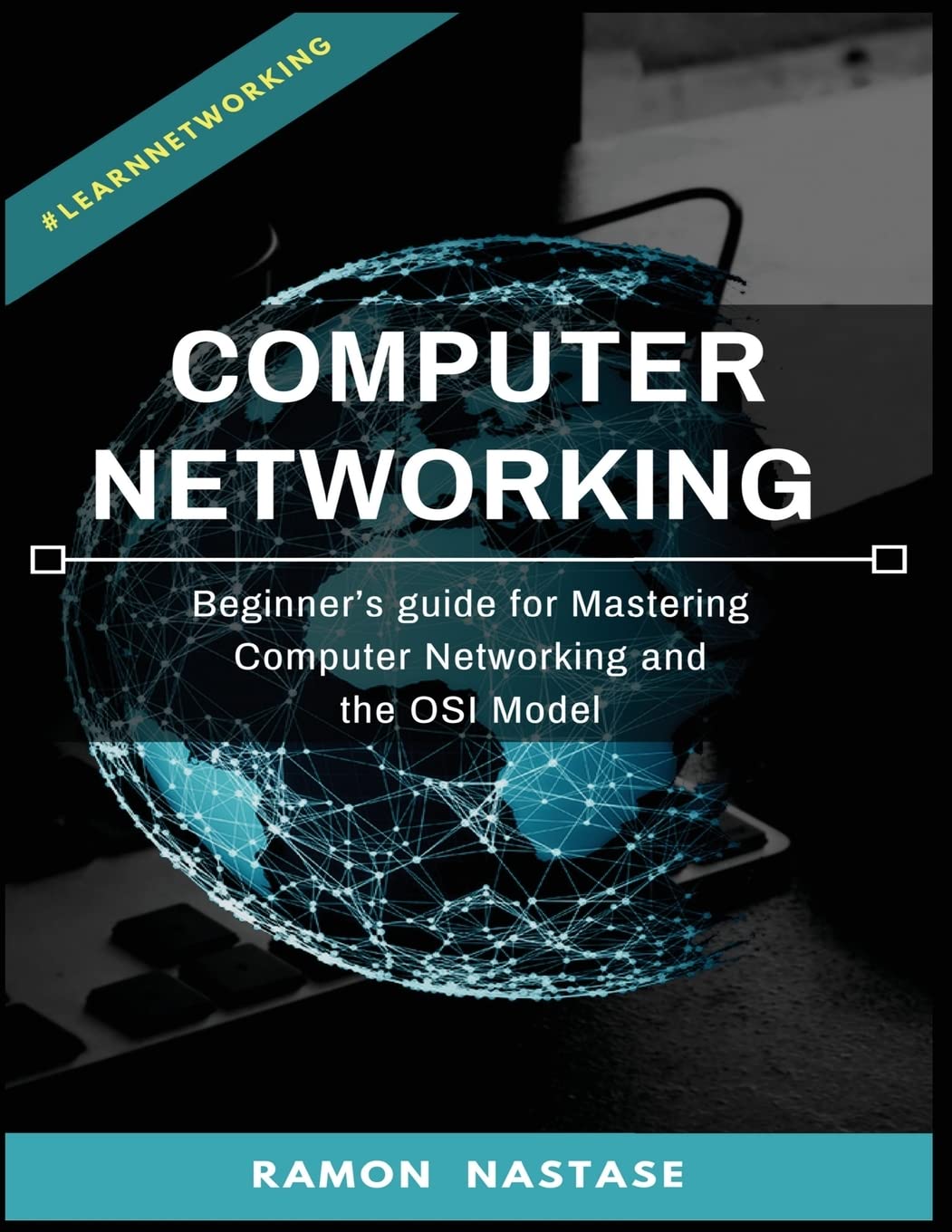 Snapklik.com : Computer Networking: Beginners Guide For Mastering Computer Networking And The
