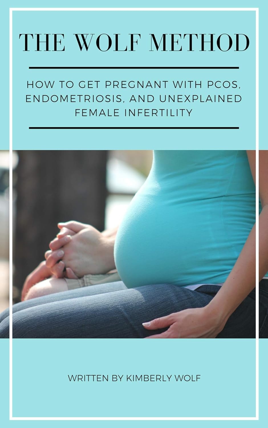 The Wolf Method: How To Get Pregnant With PCOS, Endometriosis And ...