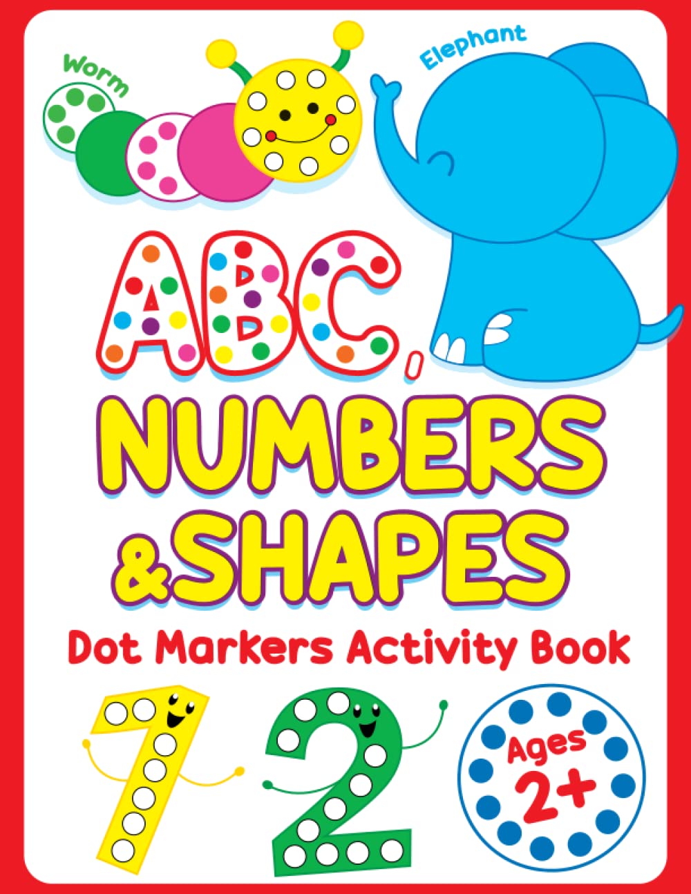 ABC, Numbers & Shapes - Dot Markers Activity Book: A Creative Learning ...