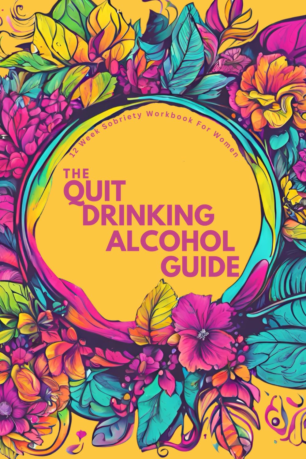 The Quit Drinking Alcohol Guide | 12-Week Sobriety Workbook for Women ...