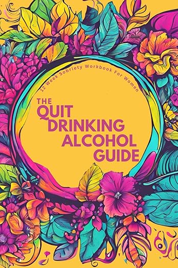 The Quit Drinking Alcohol Guide | 12-Week Sobriety Workbook for Women ...