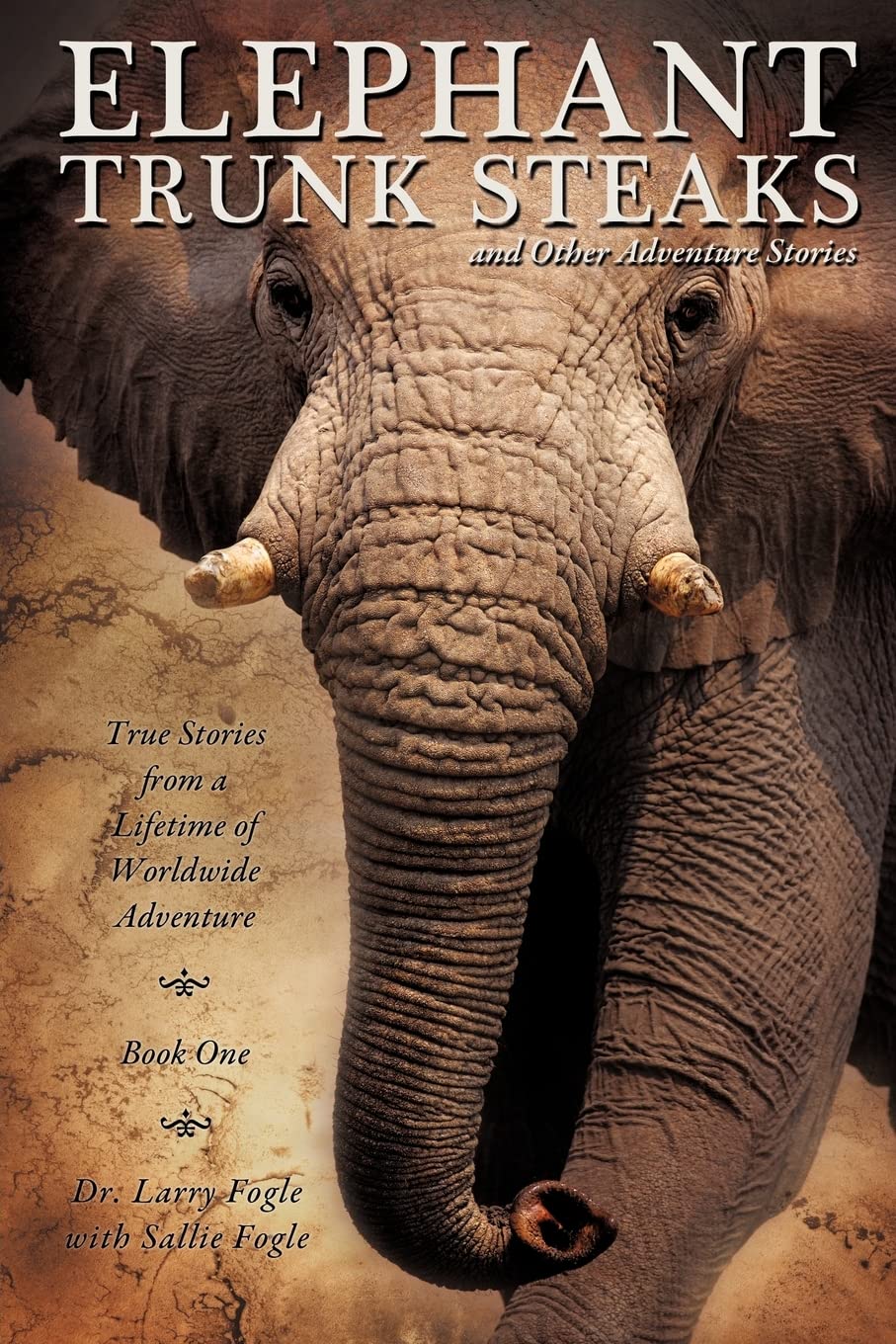 Amazon | ELEPHANT TRUNK STEAKS and Other Adventure Stories | Fogle, Dr ...