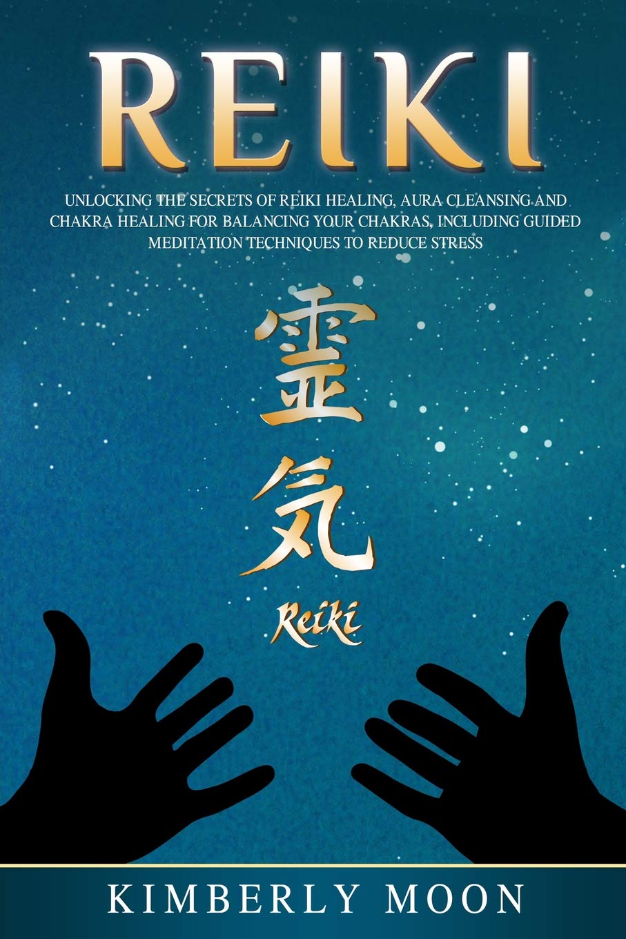 Reiki: Unlocking the Secrets of Reiki Healing Aura Cleansing and Chakra ...