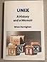 UNIX: A History and a Memoir: Kernighan, Brian W: 9781695978553: Amazon.com: Books