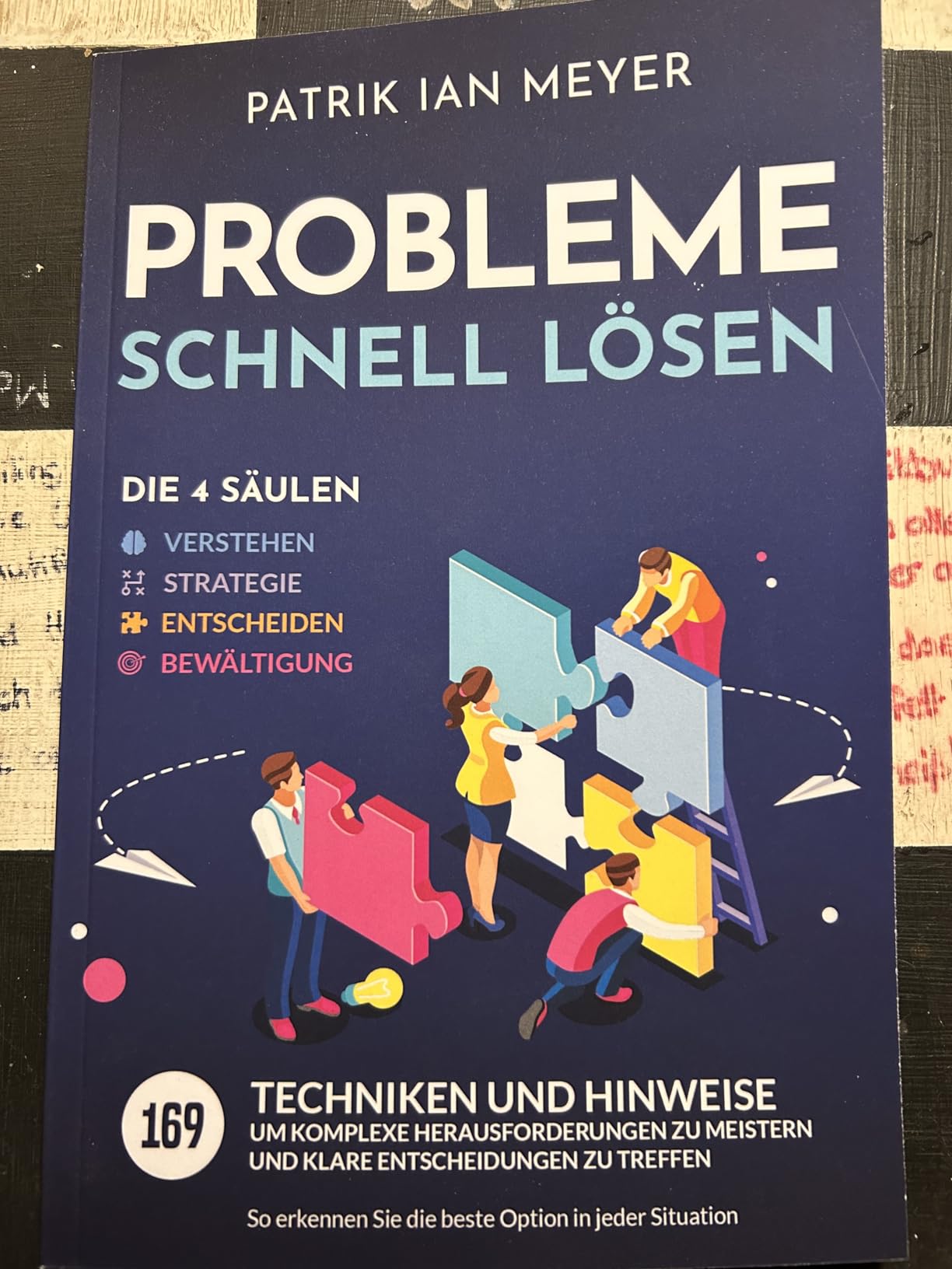 Probleme schnell lösen – Die 4 Säulen: 169 Techniken und Hinweise, um ...