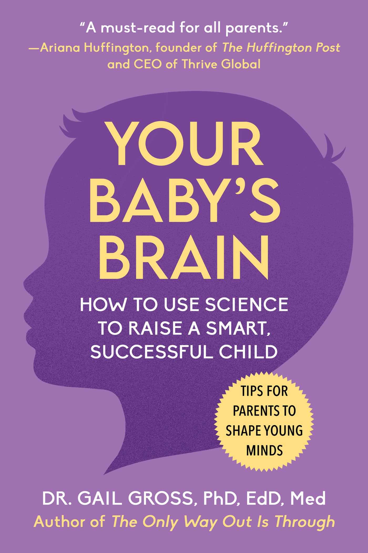 Your Baby's Brain: How to Use Science to Raise a Smart, Successful ...