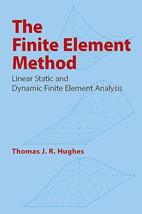 The Finite Element Method: Linear Static and Dynamic Finite Element Analysis : Hughes, Thomas J ...