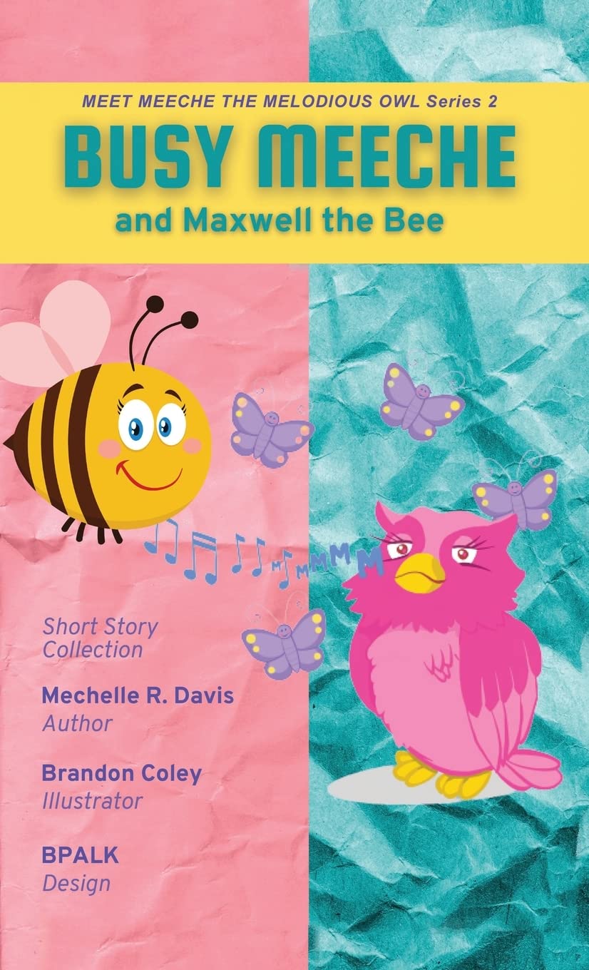 BUSY MEECHE and Maxwell the Bee (Meet Meeche the Melodious Owl ...