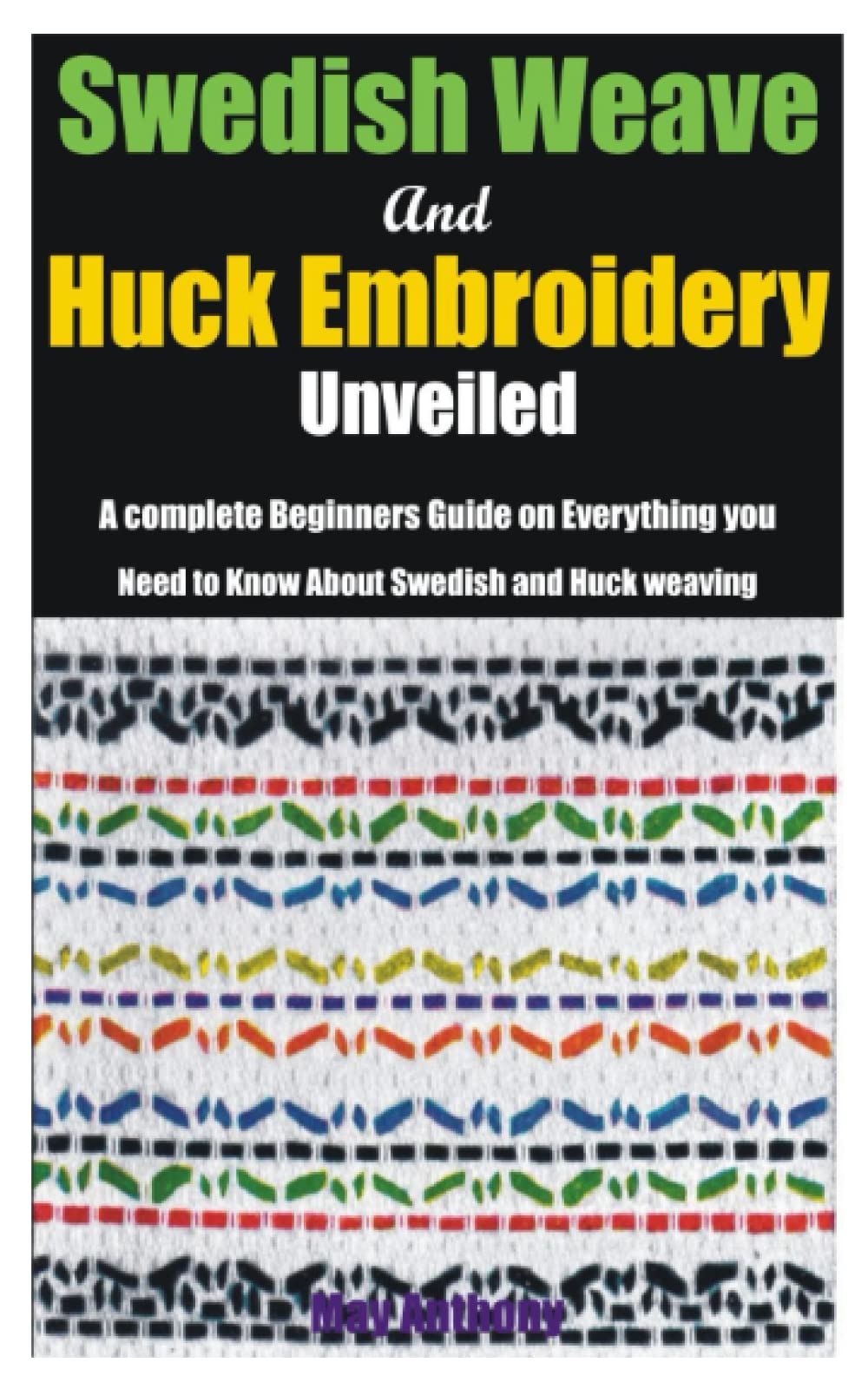 Buy Swedish Weave and Huck Embroidery Unveiled: A complete Beginners ...