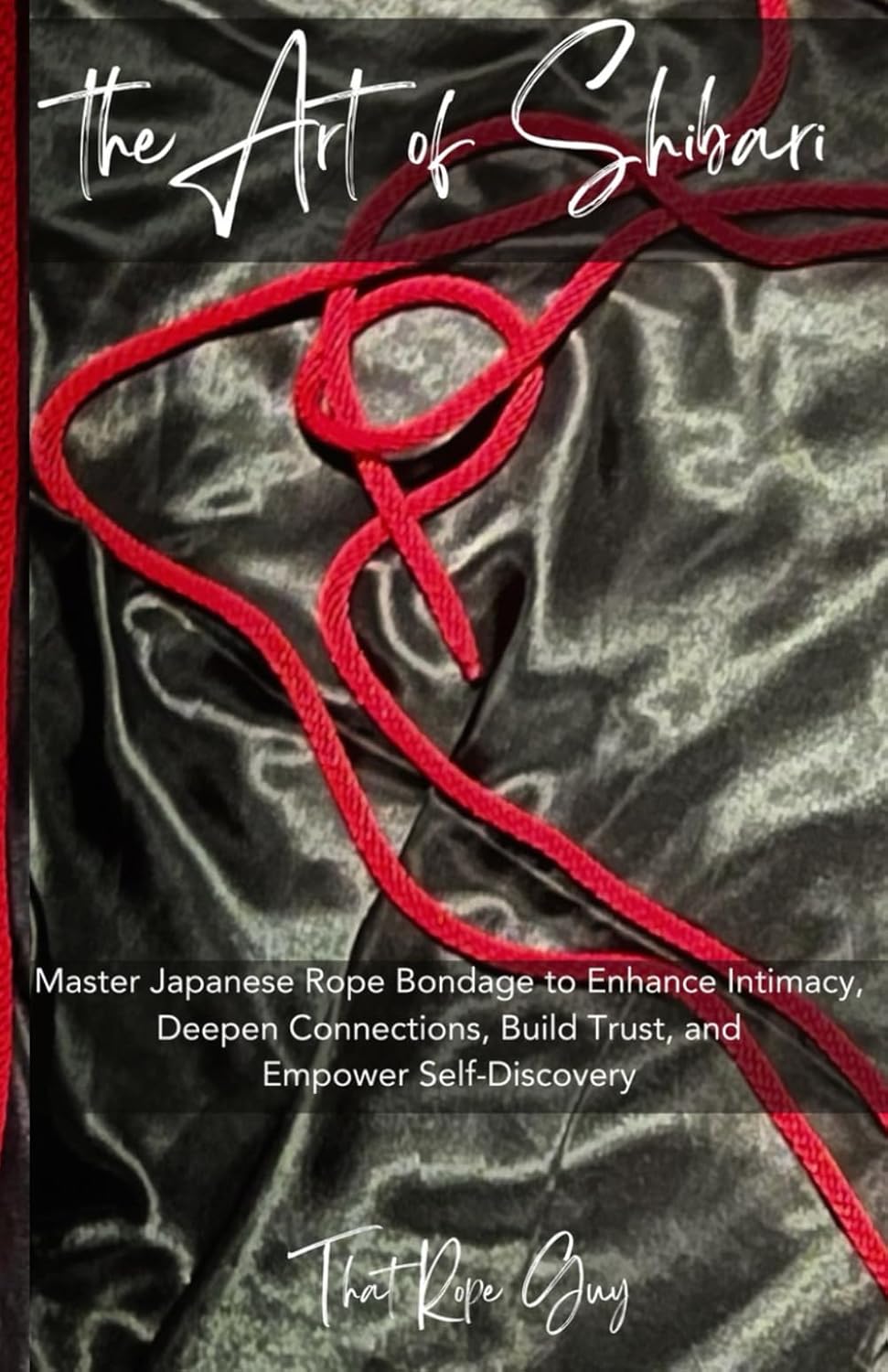 Amazon.com: The Art of Shibari: Master Japanese Rope Bondage to Enhance ...