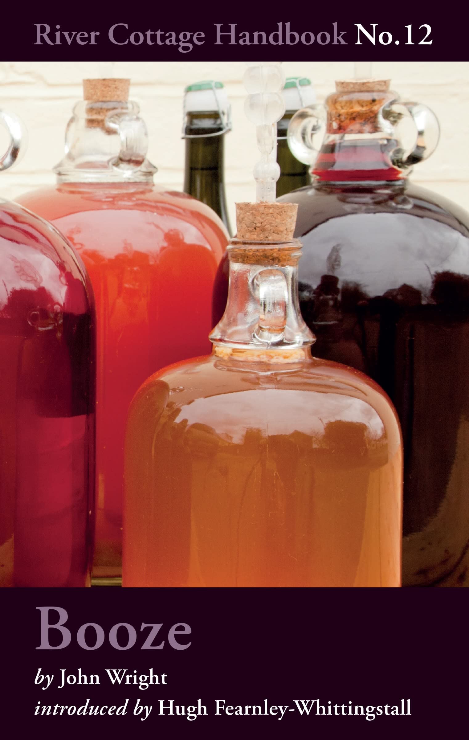 Booze: River Cottage Handbook No.12: Amazon.co.uk: Wright, John ...