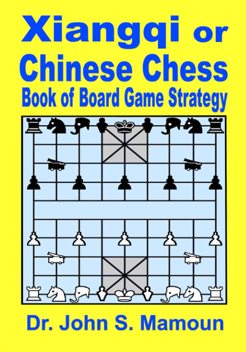 Xiangqi or Chinese Chess Book of Board Game Strategy: Mamoun, John Sami ...