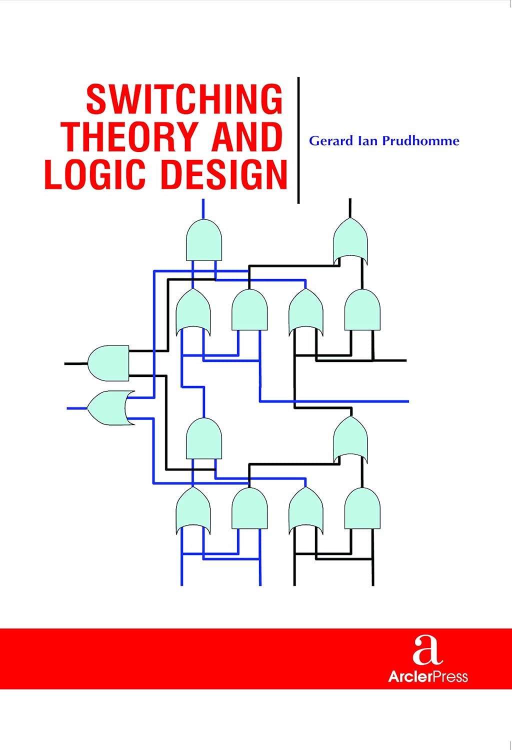 Switching Theory and Logic Design: Gerard Ian Prudhomme, Gerard Ian ...