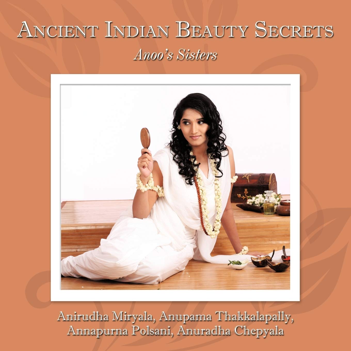 Ancient Indian Beauty Secrets: Anoo's Sisters : Miryala, Anirudha ...