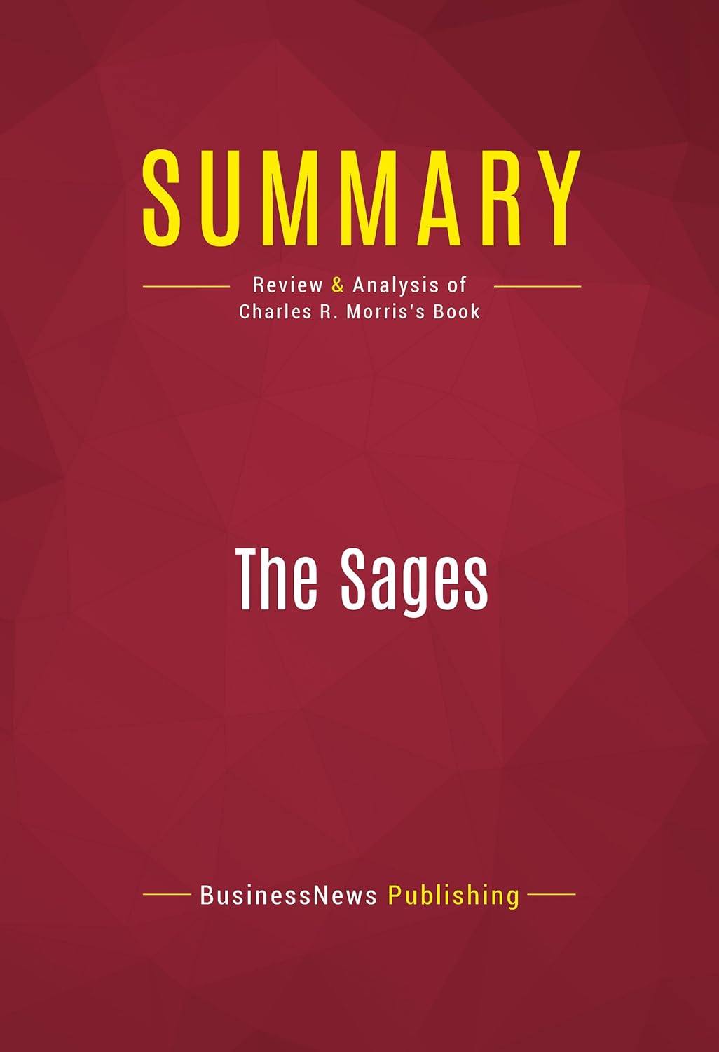 Summary: The Sages: Review and Analysis of Charles R. Morris's Book ...
