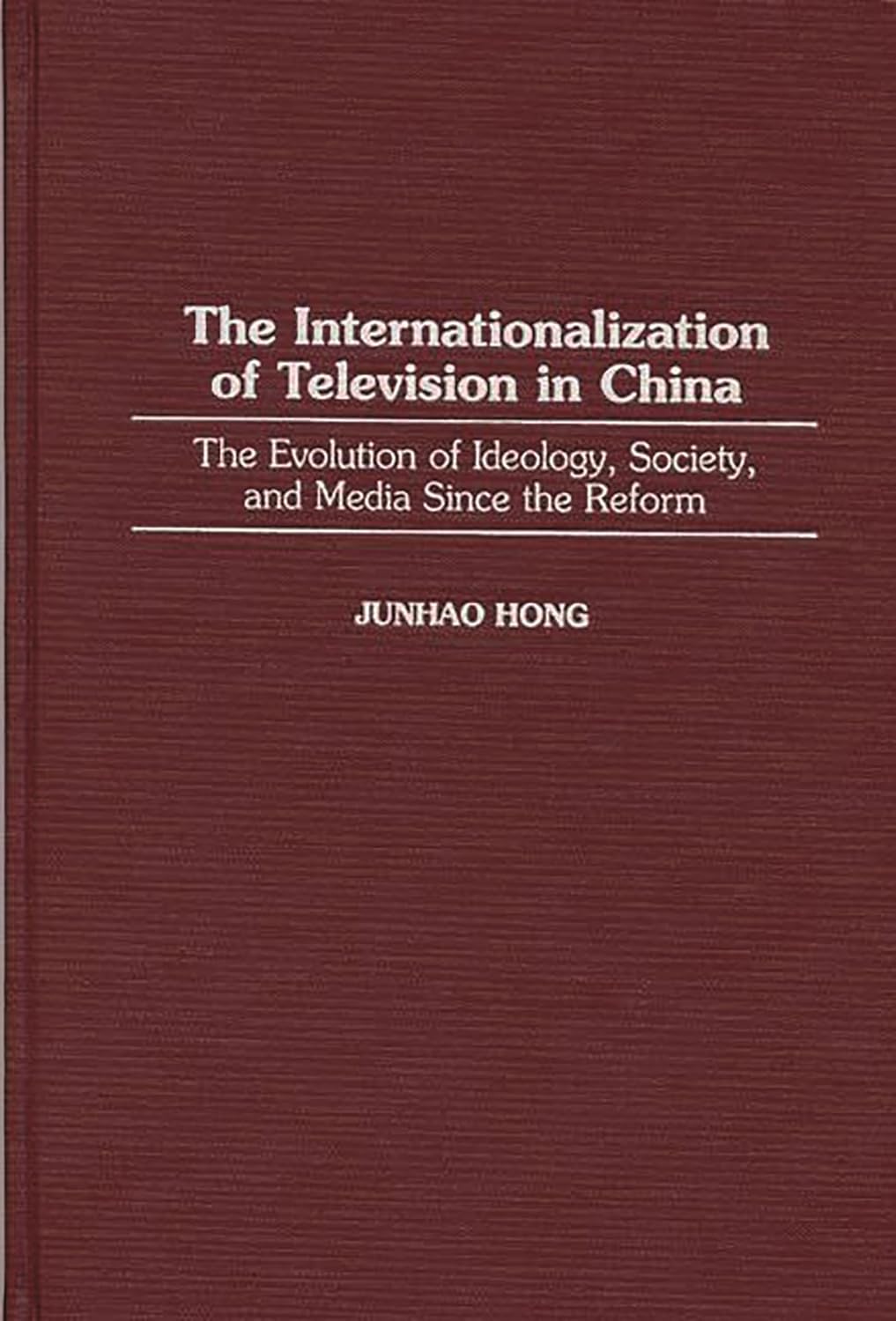 The Internationalization of Television in China: The Evolution of ...