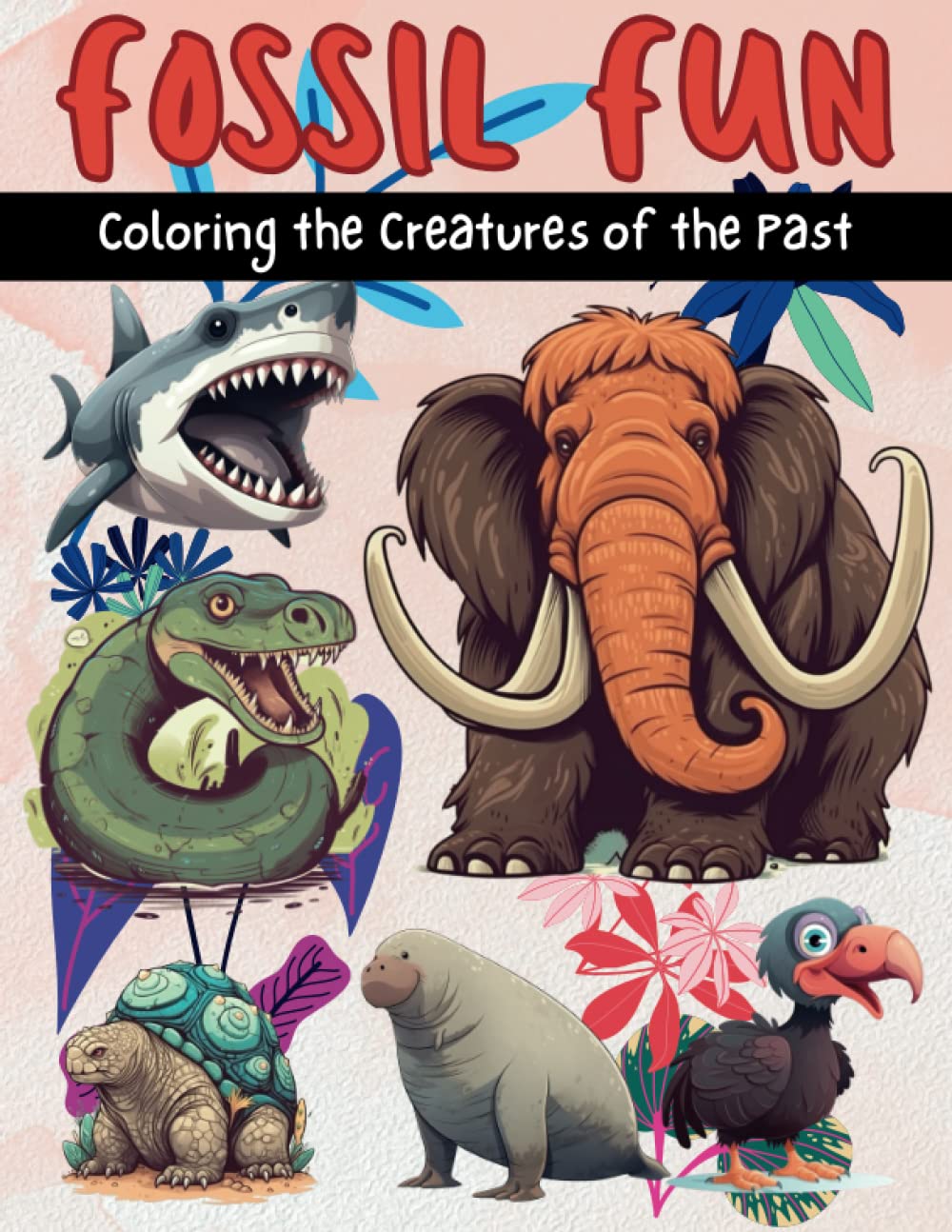 Fossil Fun: Coloring the Creatures of the Past, extinct animals ...