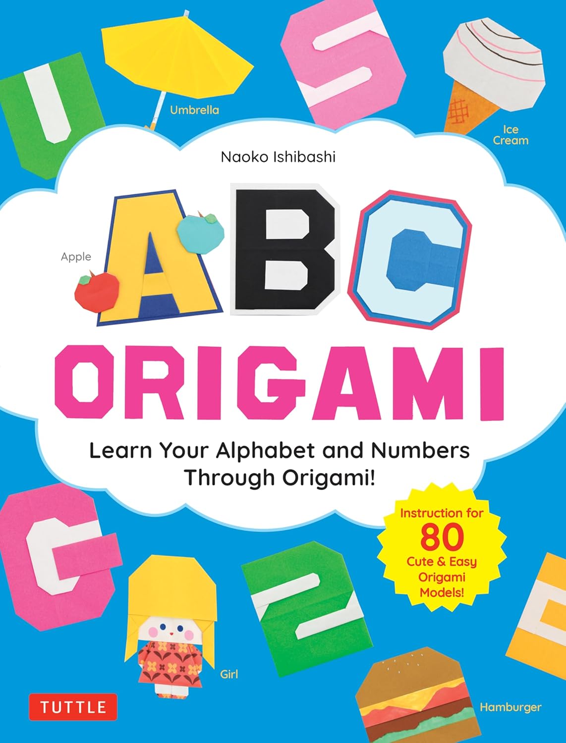 ABC Origami: Learn Your Alphabet and Numbers Through Origami! (80 Cute ...