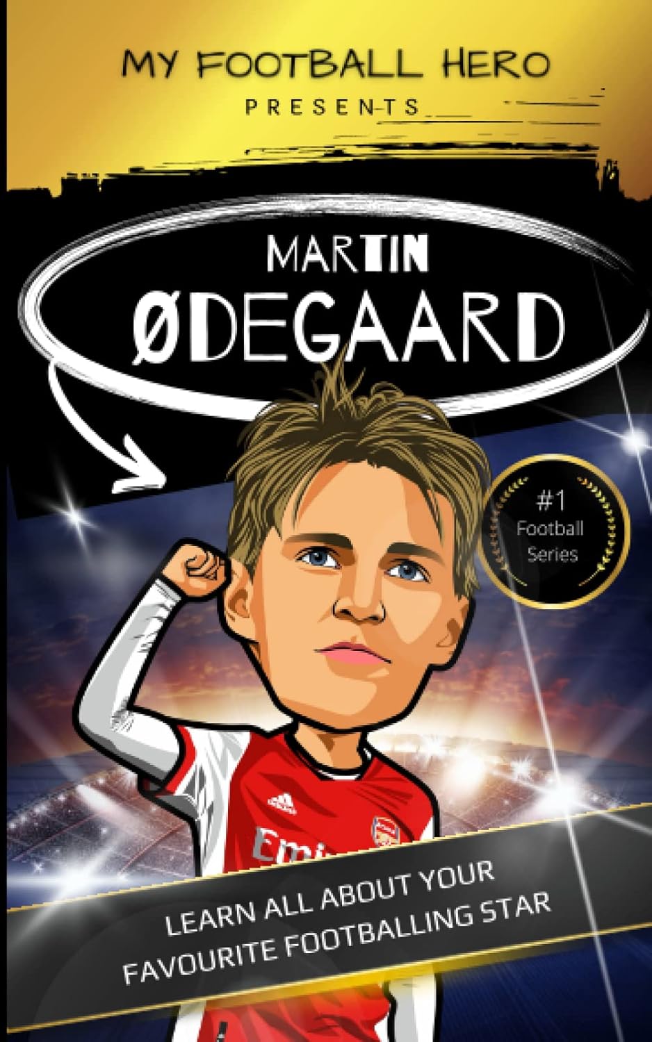 My Football Hero: Martin Ødegaard: Learn all about your favourite ...