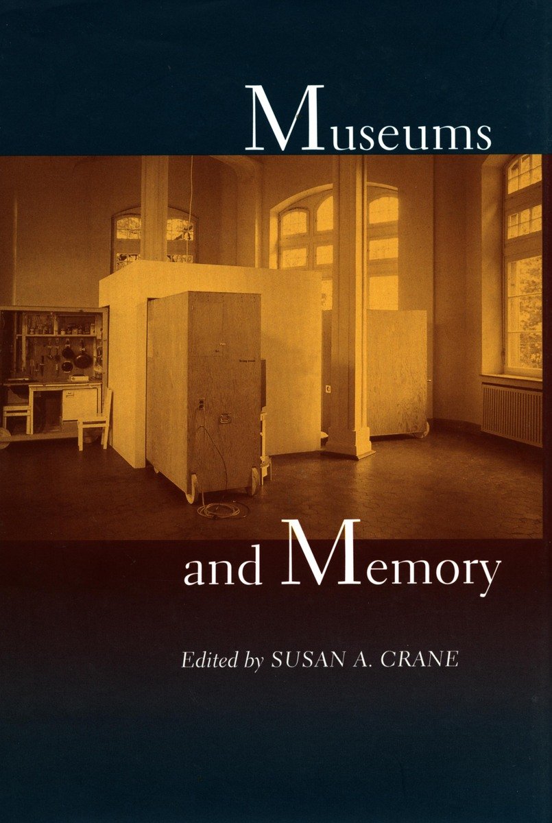 Museums and Memory (Cultural Sitings) by Crane, Susan A.