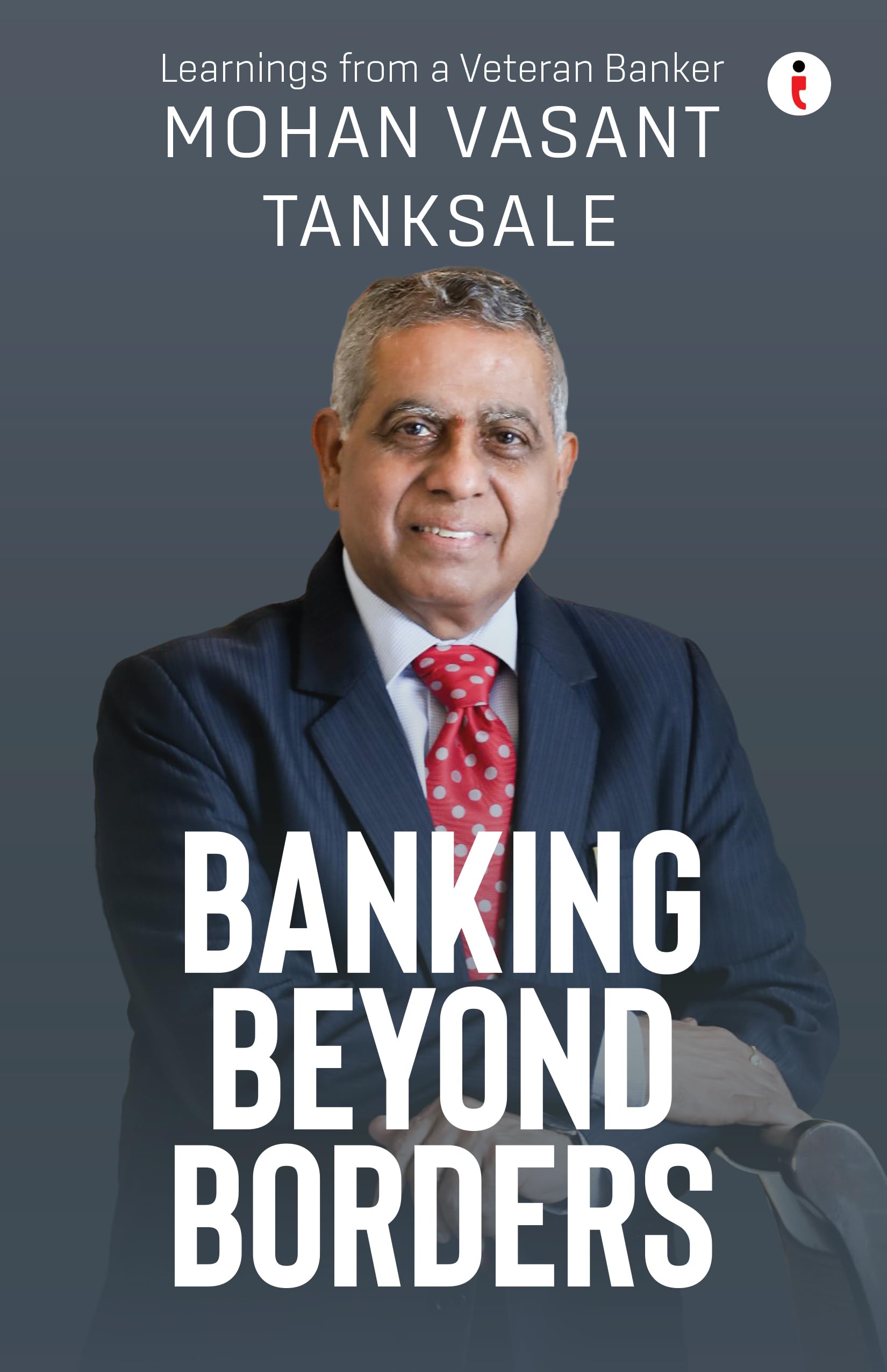 Banking Beyond Borders: Learnings from a Veteran Banker : Mohan Vasant ...