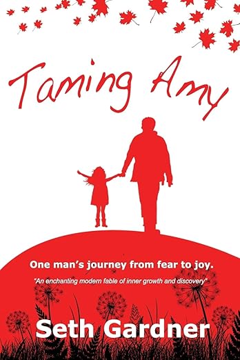 Taming Amy: One man's journey from fear to joy.: Gardner, Seth Andrew ...